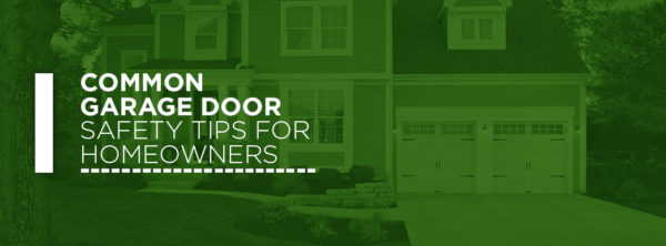 Common Garage Door Homeowner Safety Tips | Cornwell Door